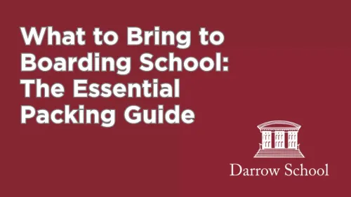 What to Bring to Boarding School: The Essential Packing Guide | Darrow ...